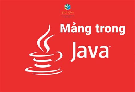 Giới Thiệu Về Mảng Chuỗi Trong Java Cách Sử Dụng Hiệu Quả