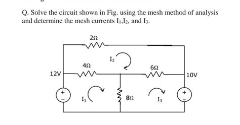 Solved Q Solve The Circuit Shown In Fig Using