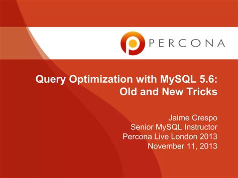Query Optimization With Mysql 56 Old And New Tricks Percona Live London 2013 Pdf