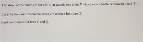 solved the slope of the curve y sinx is 1 2 at exactly one
