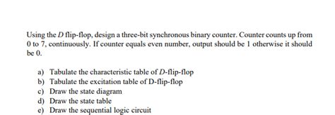 Solved Using The D Flip Flop Design A Three Bit Synchronous Chegg