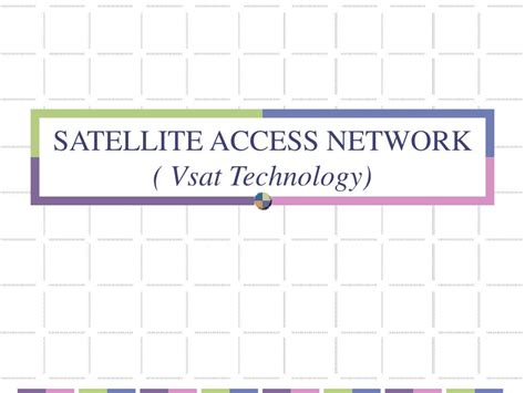 PPT SATELLITE ACCESS NETWORK Vsat Technology PowerPoint Presentation ID