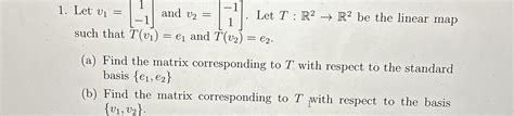 Solved Let V1 1 1 ﻿and V2 11 ﻿let Tr2→r2 ﻿be The