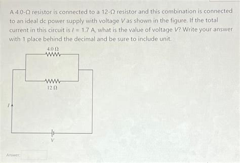 Solved A 4 0 Ω resistor is connected to a 12Ω resistor and Chegg com