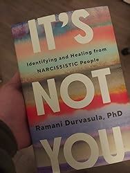 It's Not You: Identifying and Healing from Narcissistic People: Durvasula PhD, Ramani ...