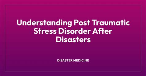Understanding Post Traumatic Stress Disorder After Disasters • Disaster