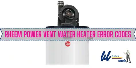 Rheem Power Vent Water Heater Error Codes [ultimate Guide]