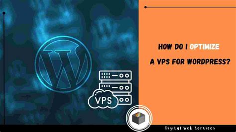 how do i optimize a vps for wordpress digital web services