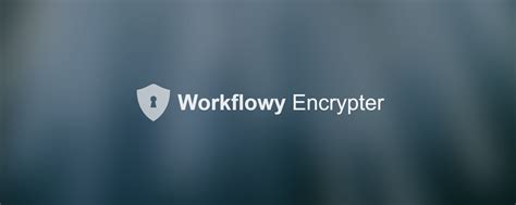 Seamless Client Side Encryption Rworkflowy