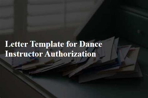 Letter Template For Dance Instructor Authorization Free Samples In Pdf Letterin