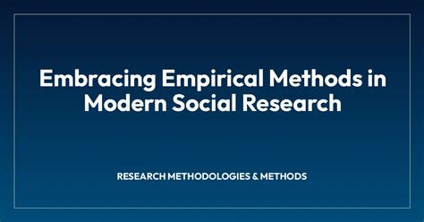 Embracing Empirical Methods In Modern Social Research • Sociology Institute
