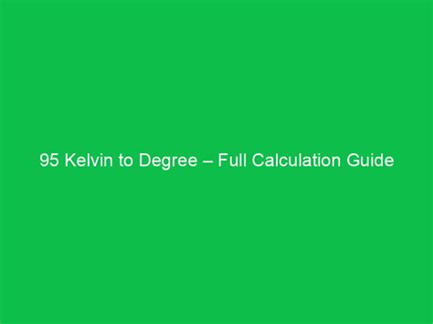 95 Kelvin To Degree Full Calculation Guide Prep My Career
