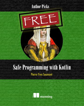 Safe Programming With Kotlin With Chapters Selected By Pierre Yves Saumont
