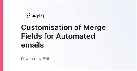 customisation of merge fields for automated emails