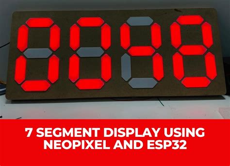 Build A Giant Colorful Seven Segment Display With Neopixels 7 Steps
