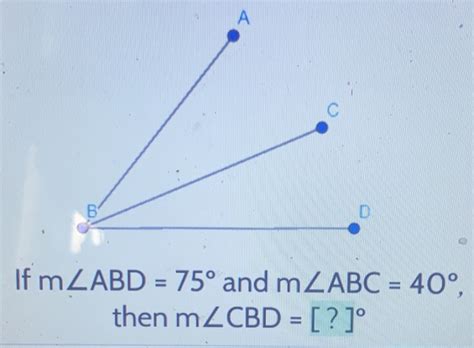 Solved If M ABD And M ABC Then M CBD Circ Math
