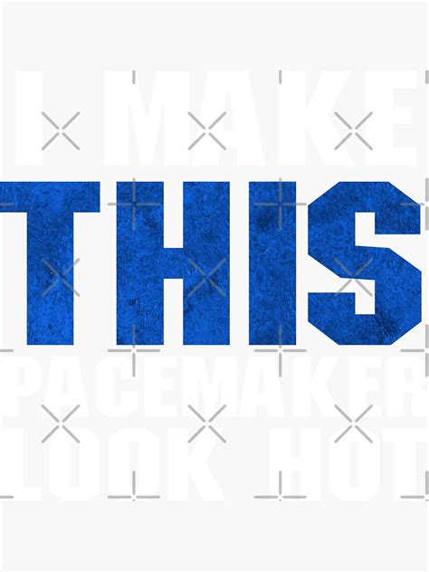 I Make This Pacemaker Look Hot Sticker For Sale By Kawai Girl Redbubble