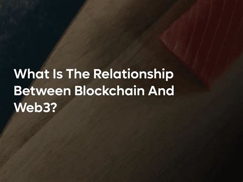 What Is The Relationship Between Blockchain And Web3 Sushi 🍣