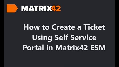How To Create A Ticket Using Self Service Portal In Matrix42 Esm Youtube