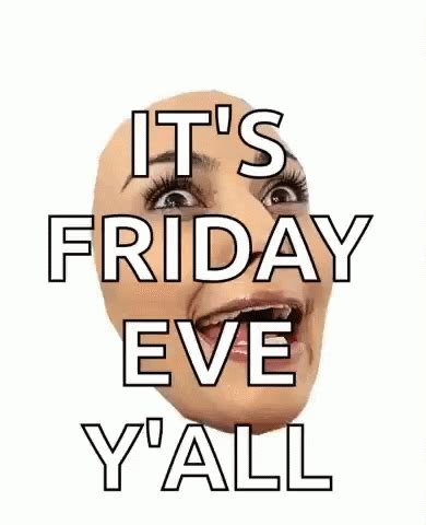 Happy Friday Eve S