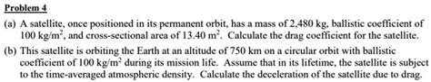 Problem 4 A A Satellite Once Positioned In Its Permanent Orbit Has A Mass Of 2480 Kg