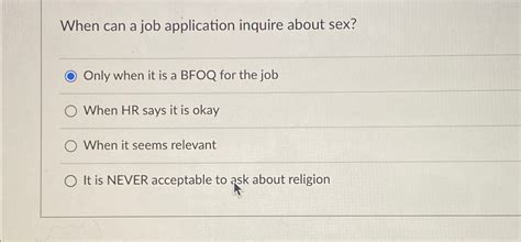 Solved When Can A Job Application Inquire About Sex Only Chegg Com
