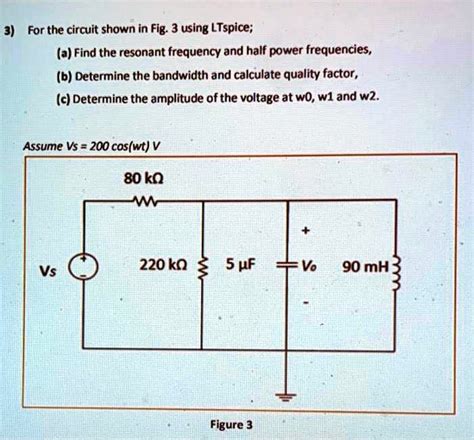 3 For The Circuit Shown In Fig 3 Using Ltspice A Find The Resonant
