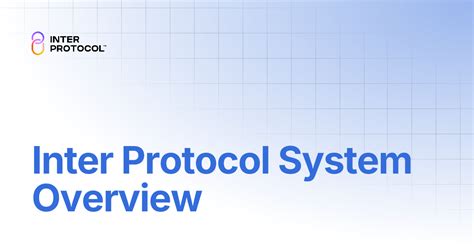 Inter Protocol System Overview Inter Protocol User And System Docs