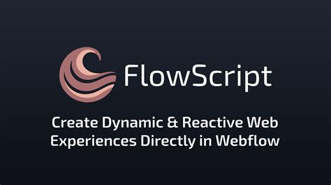 FlowScript Dev Create Dynamic Reactive Web Experiences Directly In Webflow Turn Your