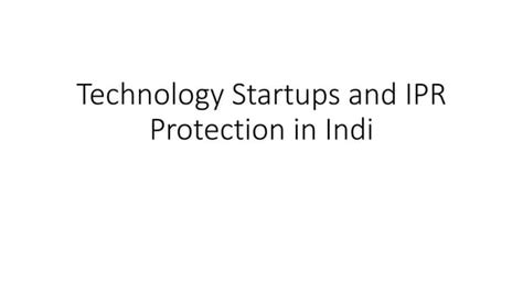 Ipr Protection Strategies For Tech Startups In India Ppt
