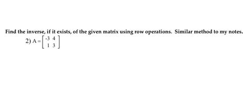Solved Find The Inverse If It Exists Of The Given Matrix Chegg Com