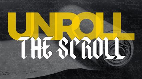 Unroll The Scroll Word Of Life Christian Center De