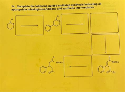 Solved 14 Complete The Following Guided Multistep Synthesis