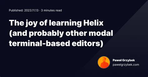The Joy Of Learning Helix And Probably Other Modal Terminal Based Editors
