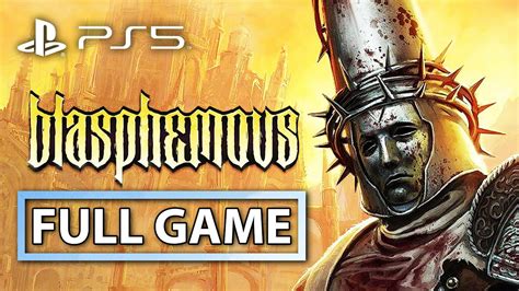 BLASPHEMOUS Gameplay Walkthrough FULL GAME (PS5/XBOX SERIES X/PC) - YouTube