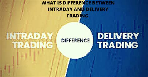 WHAT IS THE DIFFERENCE BETWEEN INTRADAY AND DELIVERY IN STOCK MARKET