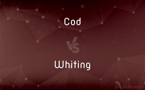 Cod Vs Whiting — Whats The Difference