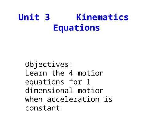 Pptx Unit 3 Kinematics Equations Objectives Learn The 4 Motion