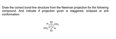 Solved Draw The Correct Bond Line Structure From The Newman
