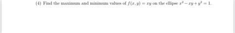Solved 4 Find The Maximum And Minimum Values Of F X Y Xy
