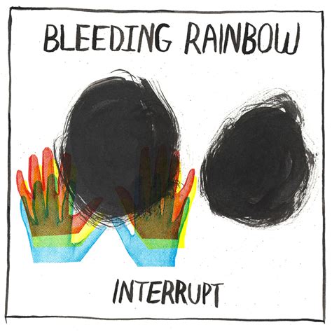 Bleeding Rainbow Interrupt Lyrics And Tracklist Genius