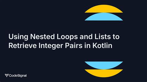 Using Nested Loops And Lists To Retrieve Integer Pairs In Kotlin