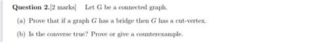 Solved Question Marks Let G Be A Connected Graph A Chegg