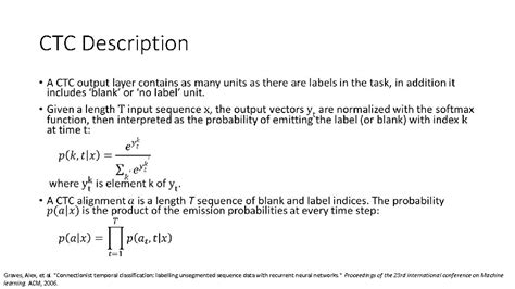 Connectionist Temporal Classification Labelling Unsegmented Sequence