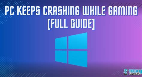 Proven Fixes I Used To Stop My Pc From Crashing During Gaming Sessions Tech4gamers