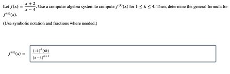 solved let f x x−4x 2 use a computer algebra system to