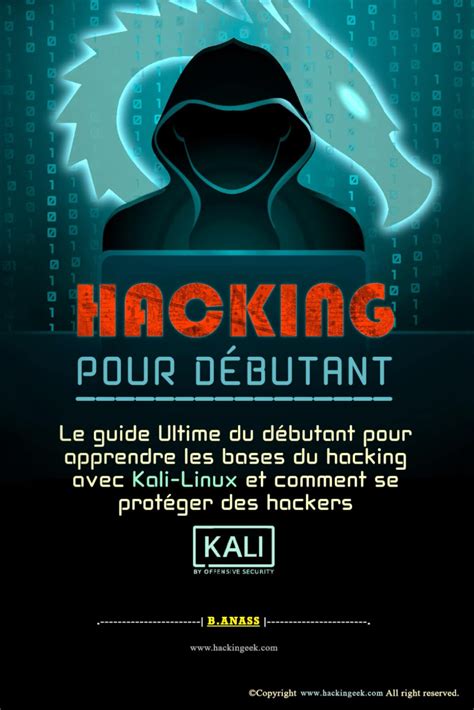 Hacking Pour Débutant Le Guide Ultime Du Débutant Pour Apprendre Les Bases Du Hacking Avec Kali