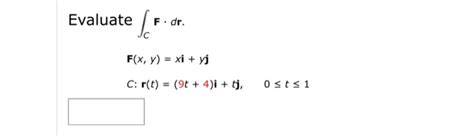 Solved Evaluate F Dr F X Y Xi Yj C R T T I Chegg