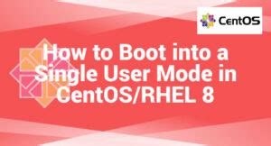 How To Boot Into A Single User Mode In CentOS RHEL 8 LinuxWays