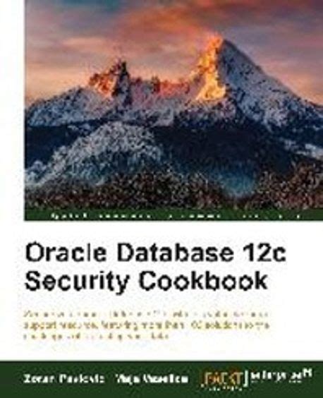 Oracle Database 12c Security Cookbook Zoran Pavlovic 교보문고